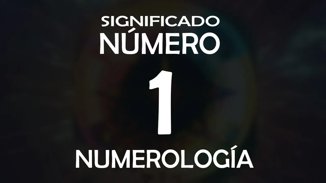 El Significado del número 1 en la numerología te sorprenderá