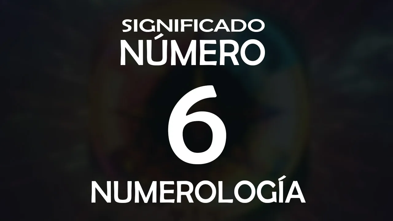 Significado del número 6 en la numerología: Despierta su Poder ...